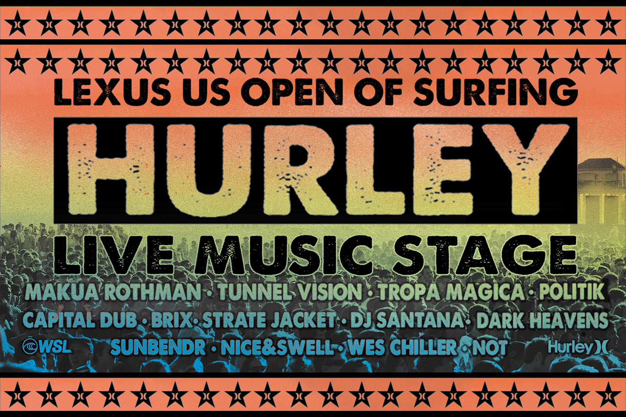 YOU’RE INVITED: THE HURLEY MUSIC STAGE AT THE US OPEN OF SURFING – Hurley